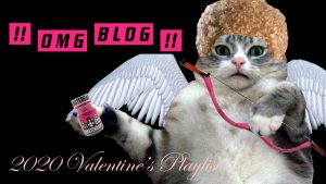 OMG, it's our 2020 Valentine's Playlist - OMG.BLOG